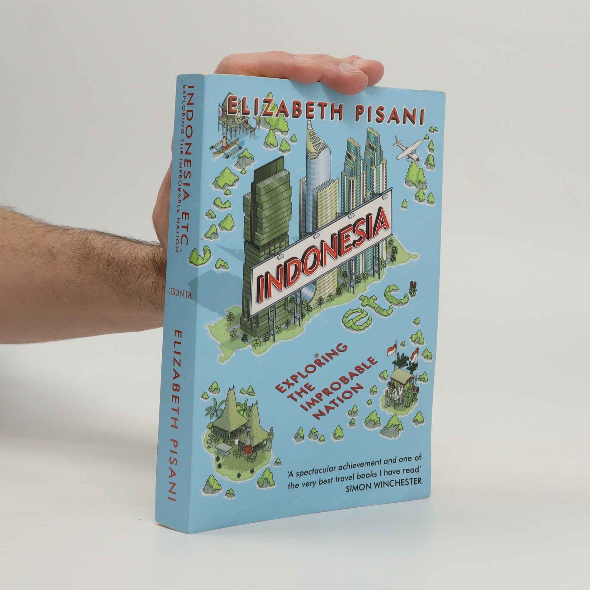 Indonesia, Etc: Exploring the Improbable Nation - Elizabeth Pisani ...