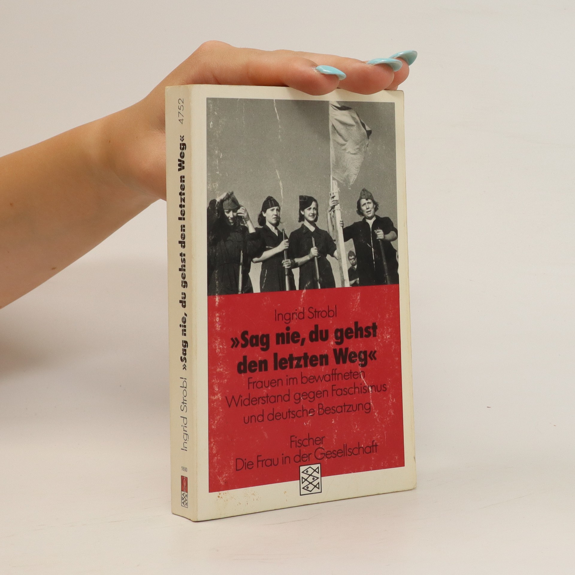 "Sag nie, du gehst den letzten Weg" : Frauen im bewaffneten Widerstand ...