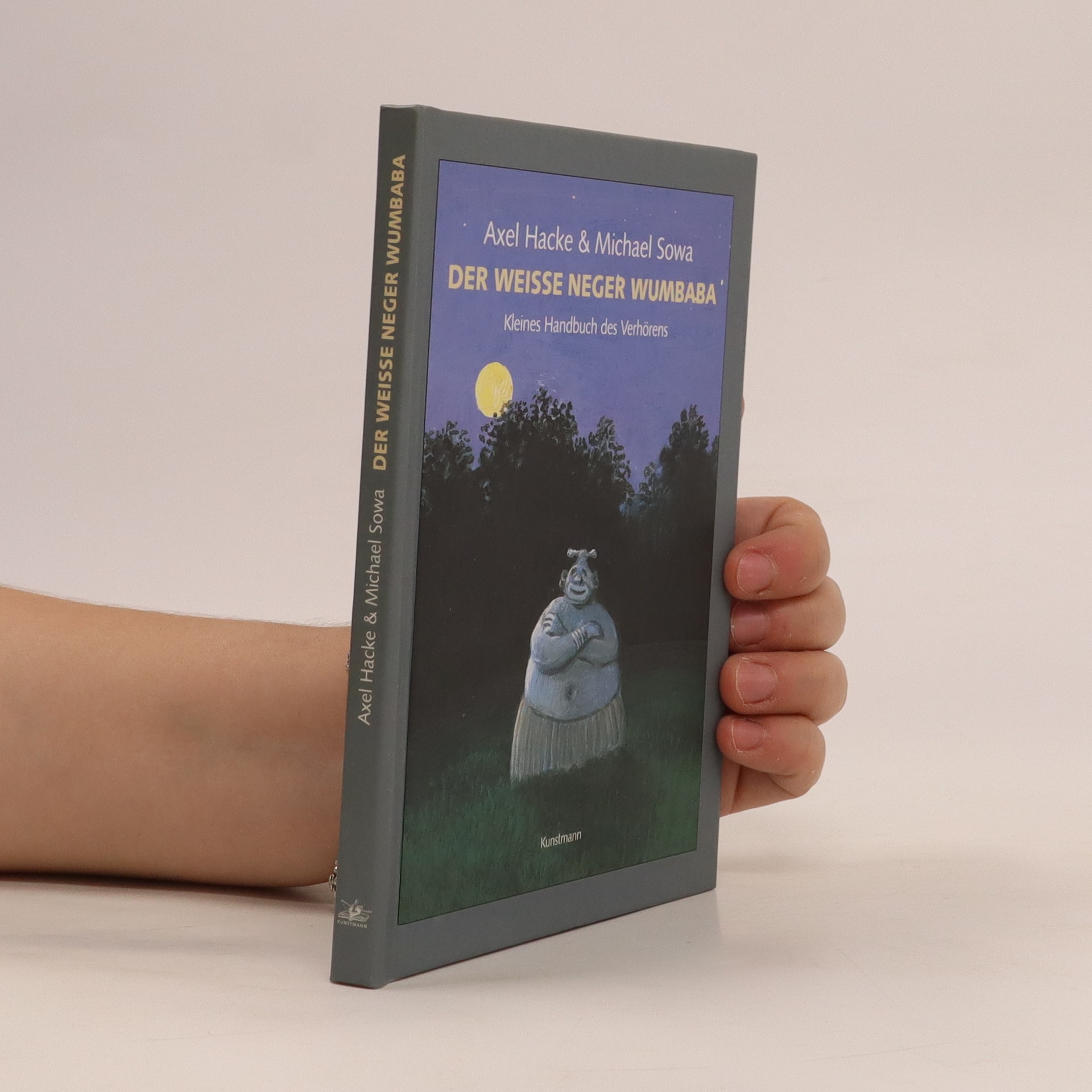 Der weiße Neger Wumbaba. Kleines Handbuch des Verhörens - Hacke, Axel ...