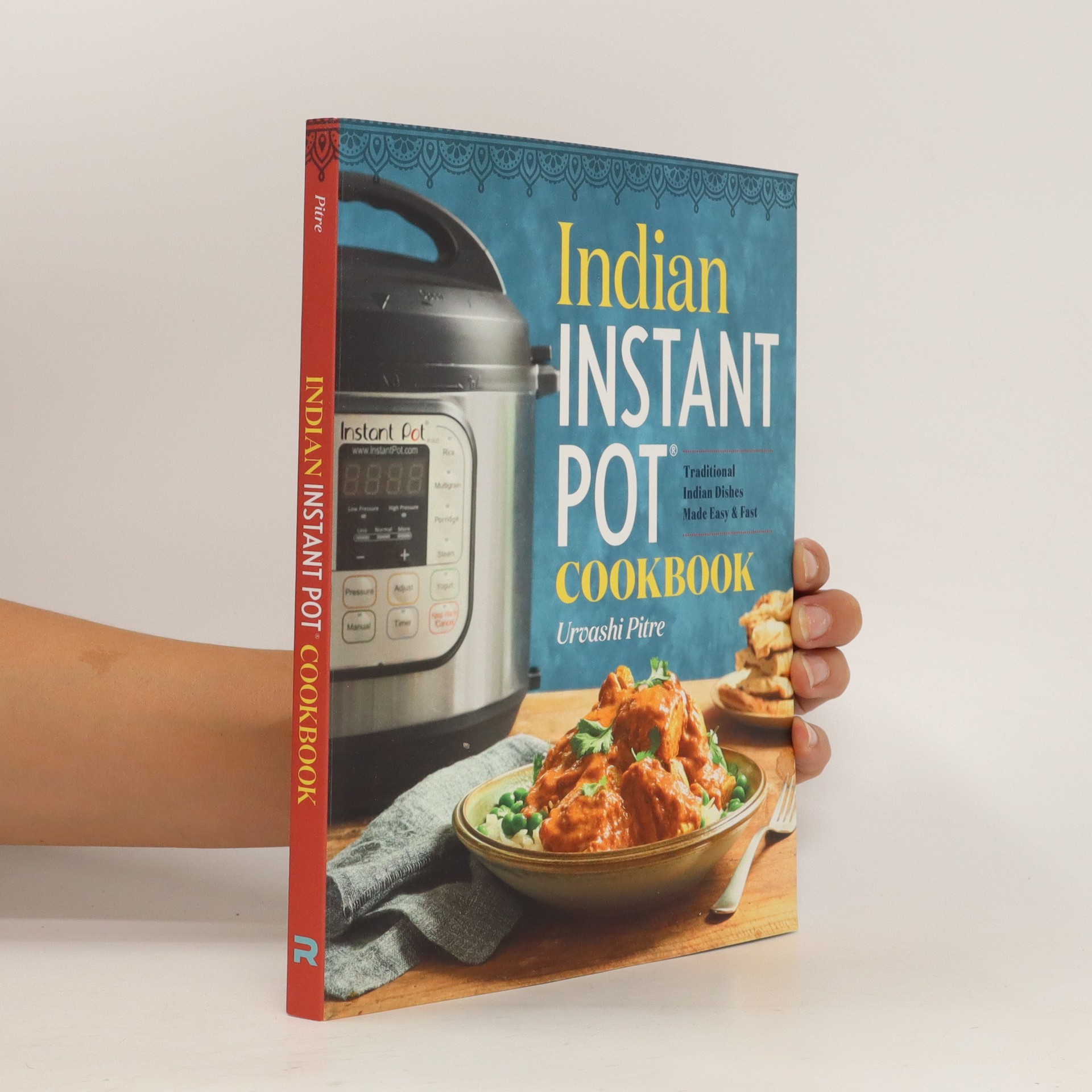 Indian Instant Pot Cookbook - Urvashi Pitre - knihobot.cz