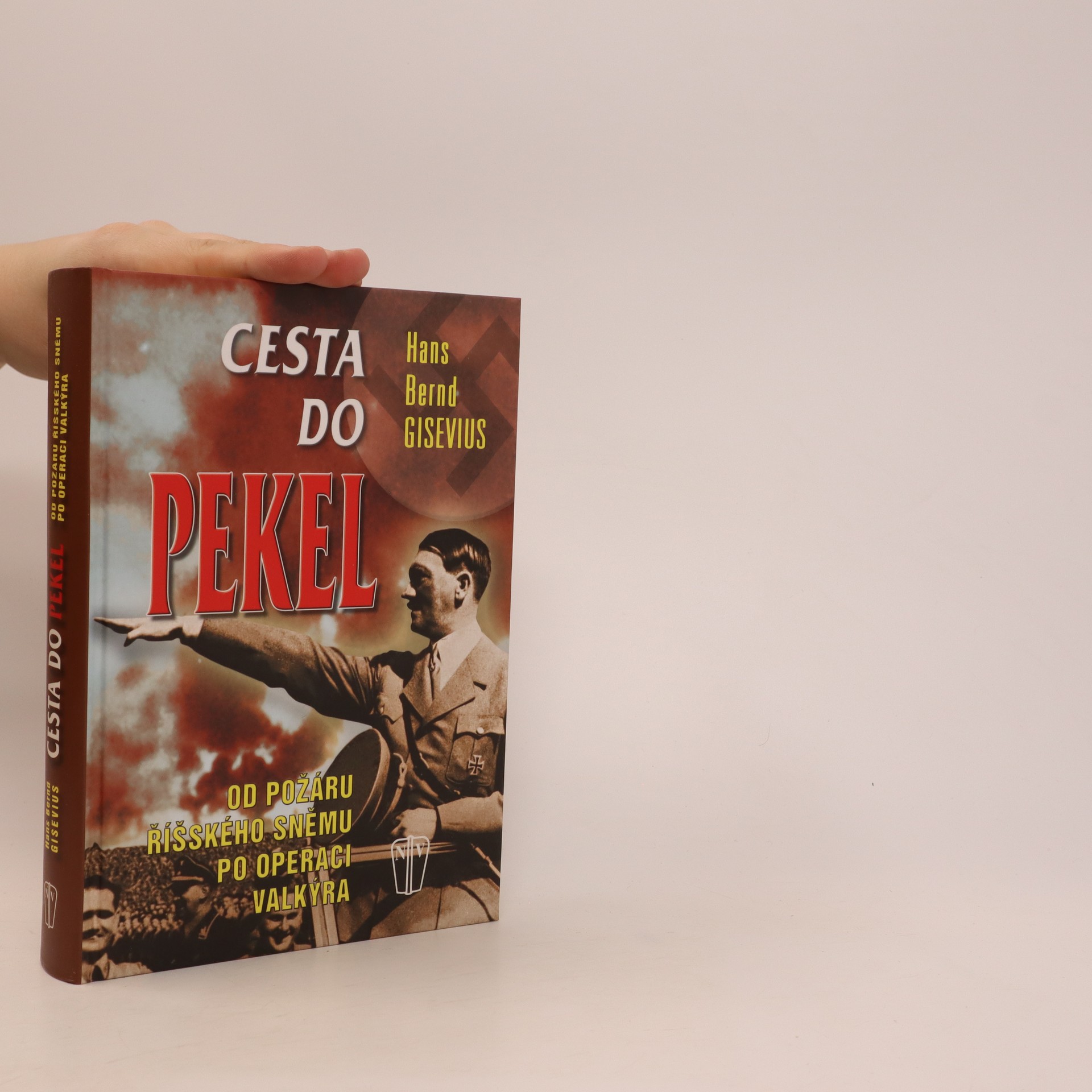 Cesta do pekel. Od požáru Říšského sněmu po operaci Valkýra - Hans ...