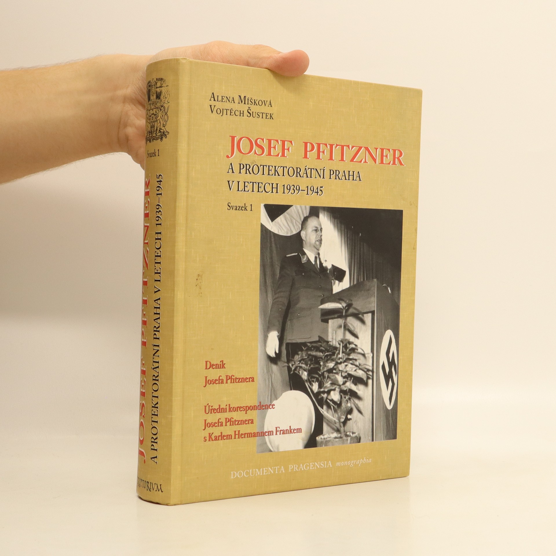 Josef Pfitzner a protektorátní Praha v letech 1939-1945. Svazek 1 ...
