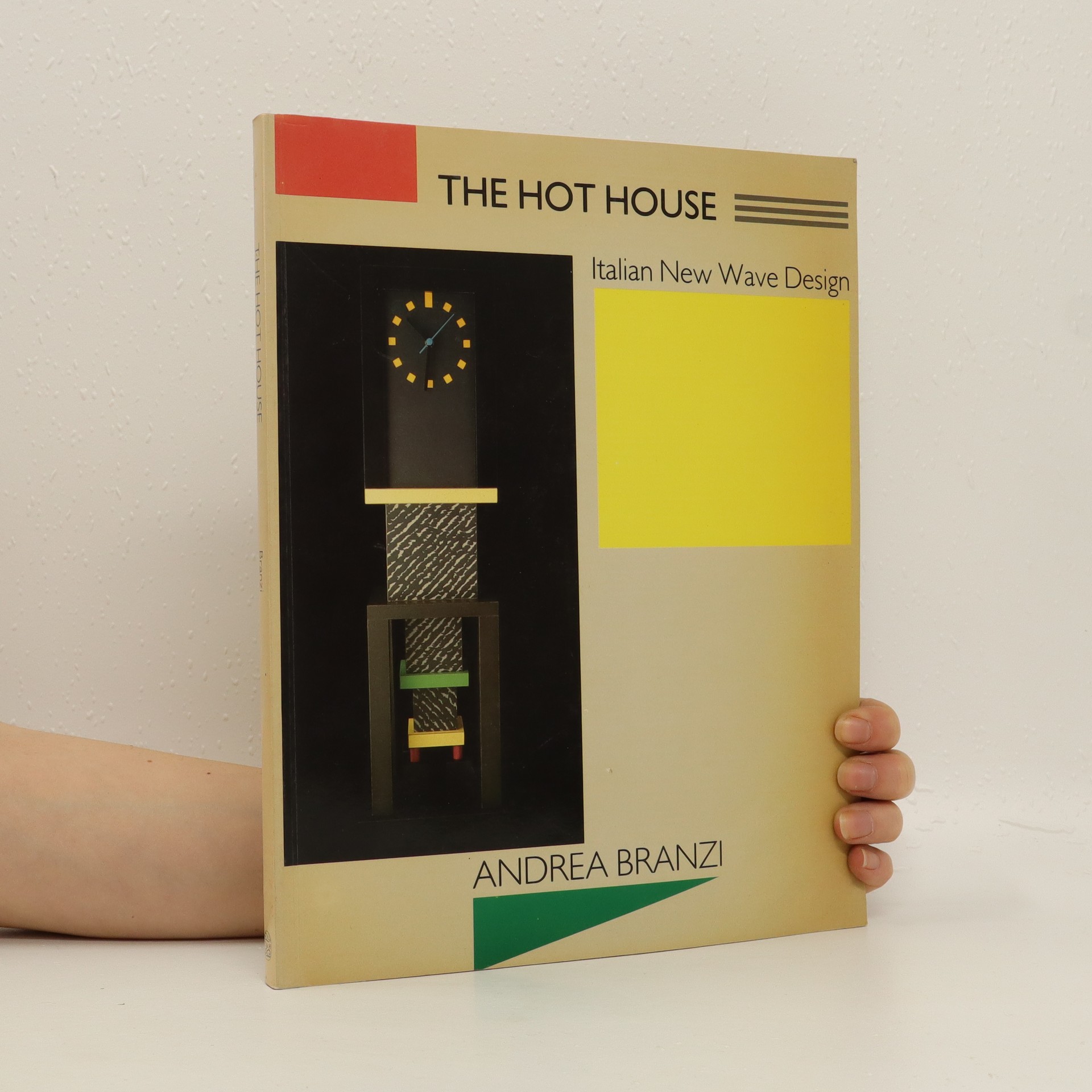 The hot house : Italian new wave design - Branzi, Andrea - knihobot.cz