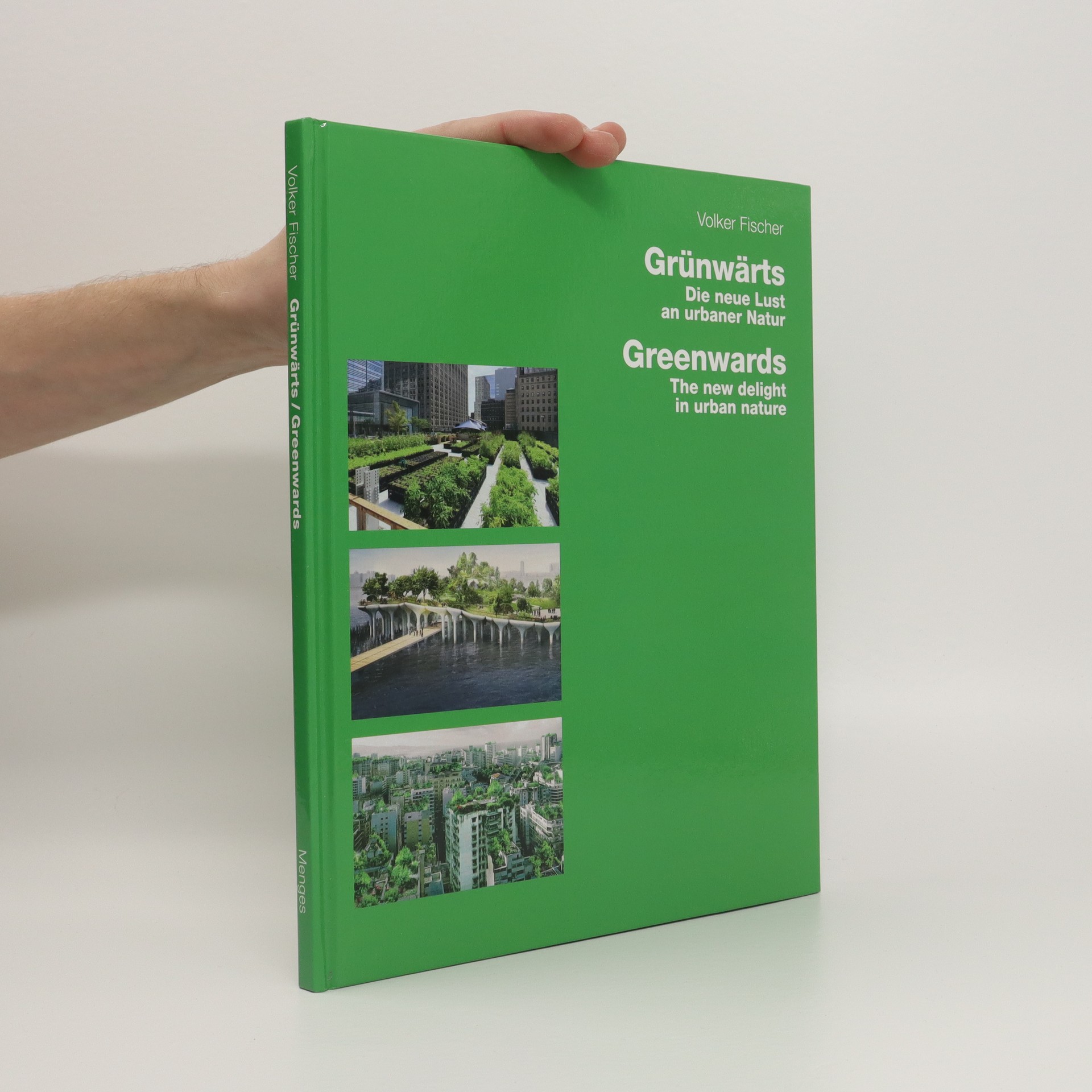 Grünwärts : die neue Lust an urbaner Natur = Greenwards : the new ...