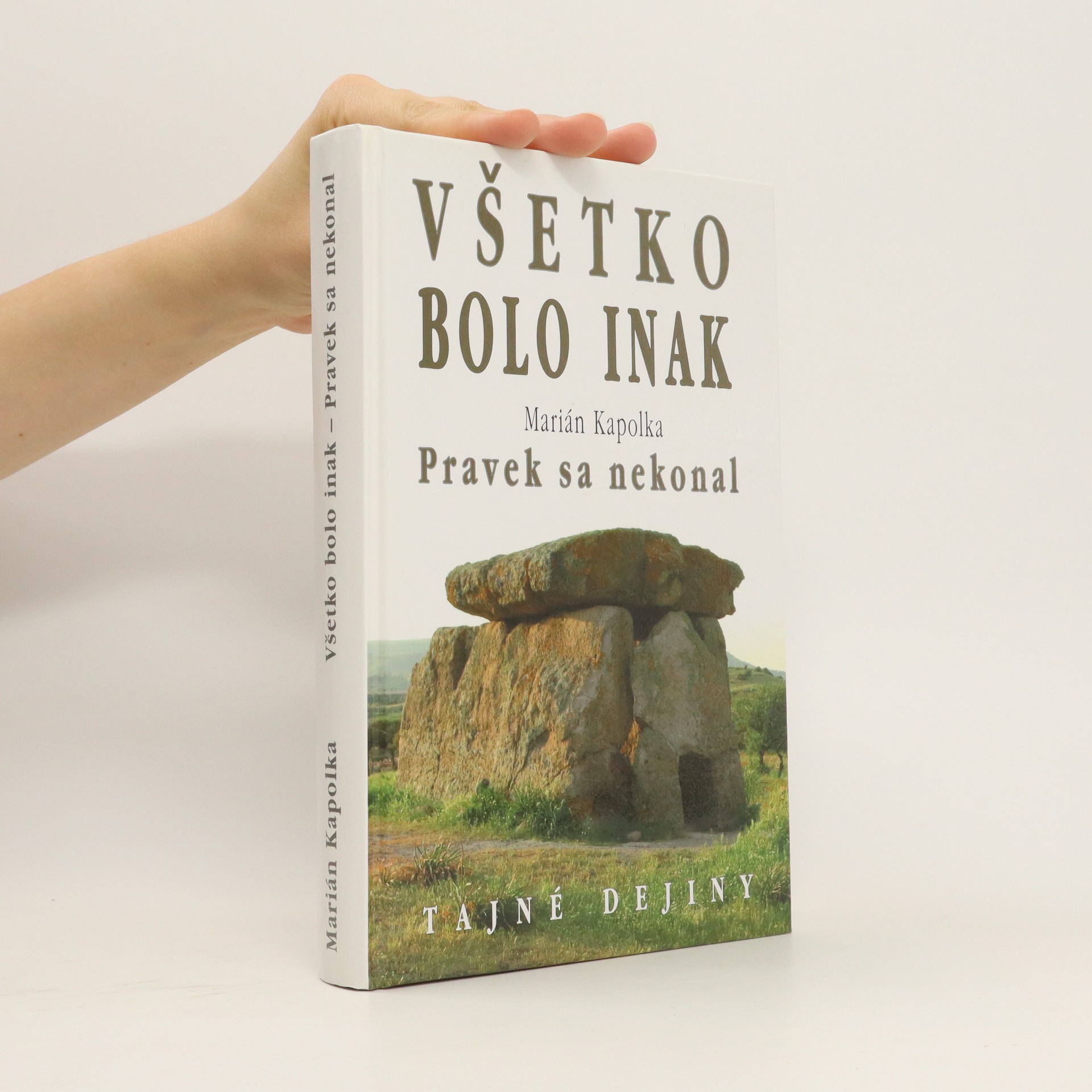 Všetko bolo inak. Pravek sa nekonal - Kapolka, Marián - knihobot.cz