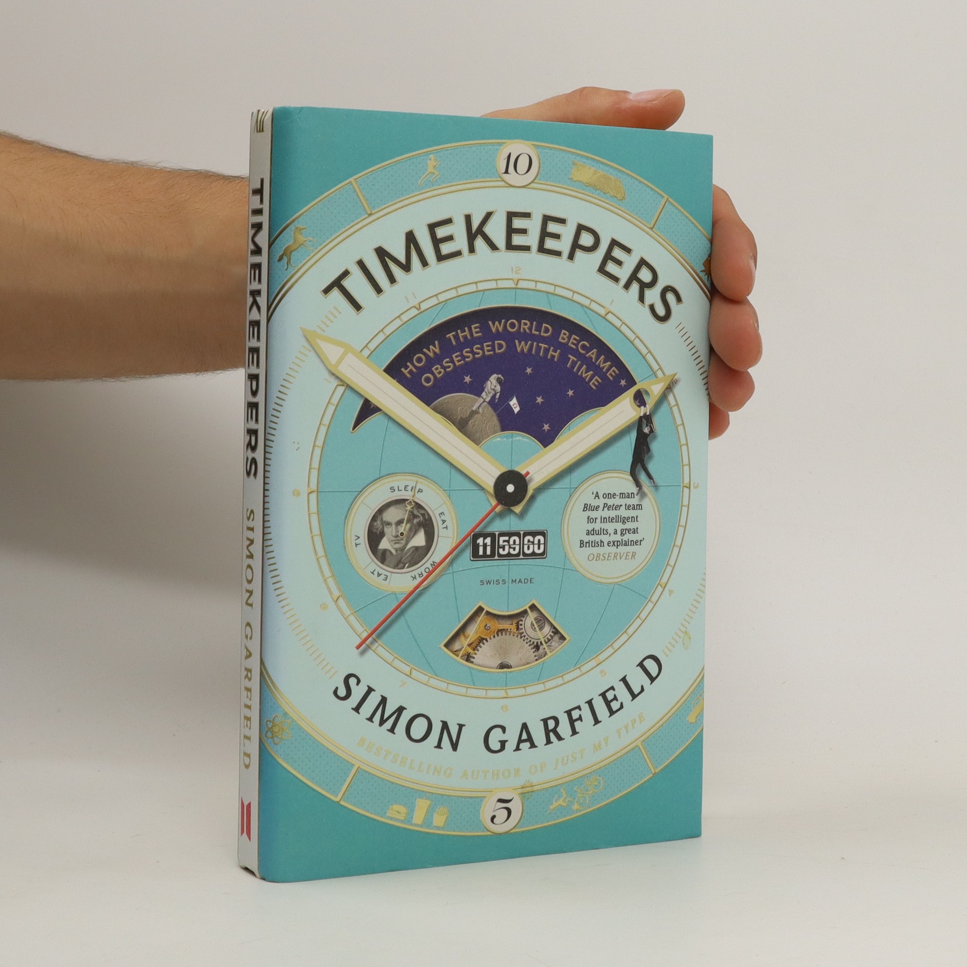 Timekeepers : how the world became obsessed with time - Garfield, Simon ...
